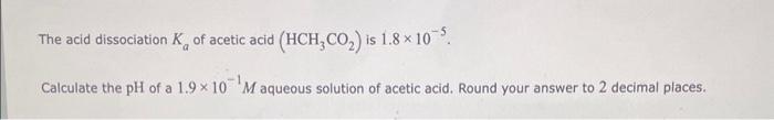 Solved The acid dissociation Ka of acetic acid (HCH3CO2) is | Chegg.com
