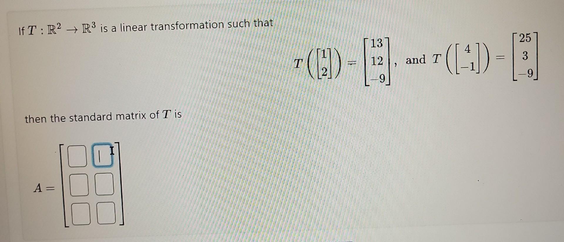 Solved If T:R2→R3 is a linear transformation such that | Chegg.com