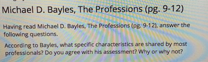 Solved Michael D. Bayles, The Professions (pg. 9-12) Having | Chegg.com
