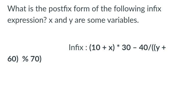 Solved What is the postfix form of the following infix | Chegg.com