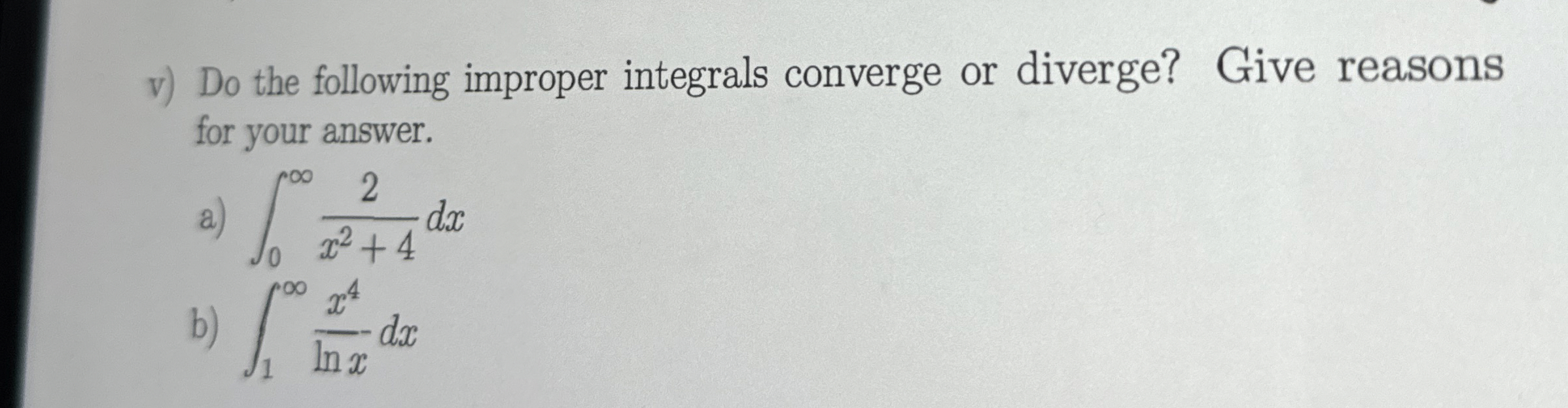 Solved v) ﻿Do the following improper integrals converge or | Chegg.com