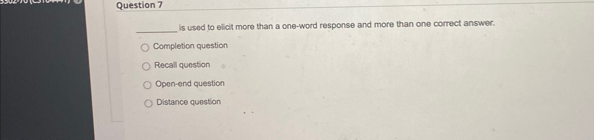 Solved Question 7 ﻿is used to elicit more than a one-word | Chegg.com