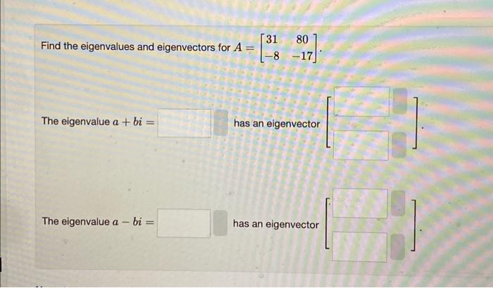 Solved Find the eigenvalues and eigenvectors for | Chegg.com