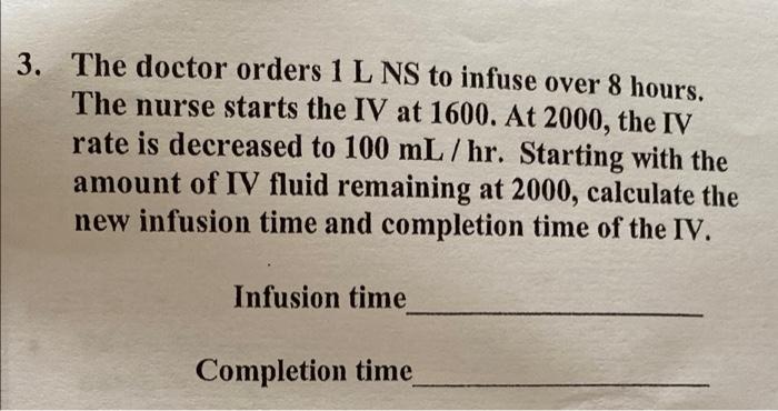 Solved 3. The doctor orders 1 L NS to infuse over 8 hours. | Chegg.com