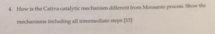 Solved 4. How is the Cativa catalytic mechanism different | Chegg.com