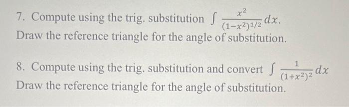 Solved 7. Compute using the trig. substitution | Chegg.com