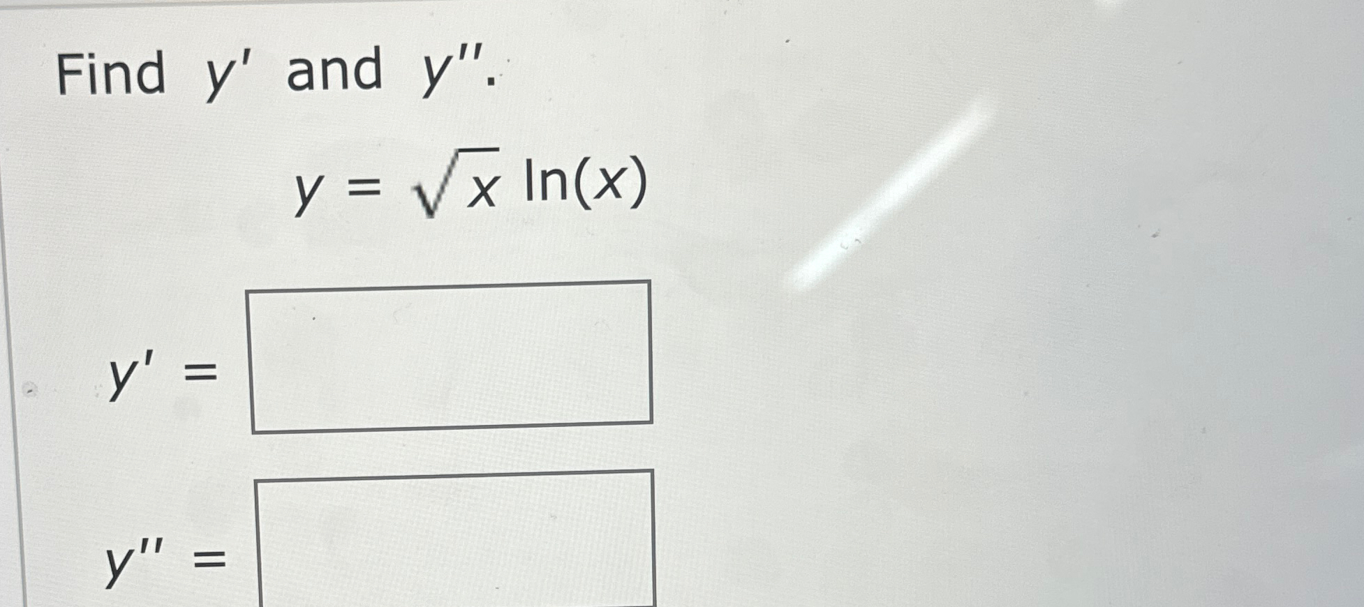 Solved Find y' ﻿and y''.y=x2ln(x)y'=y''= | Chegg.com