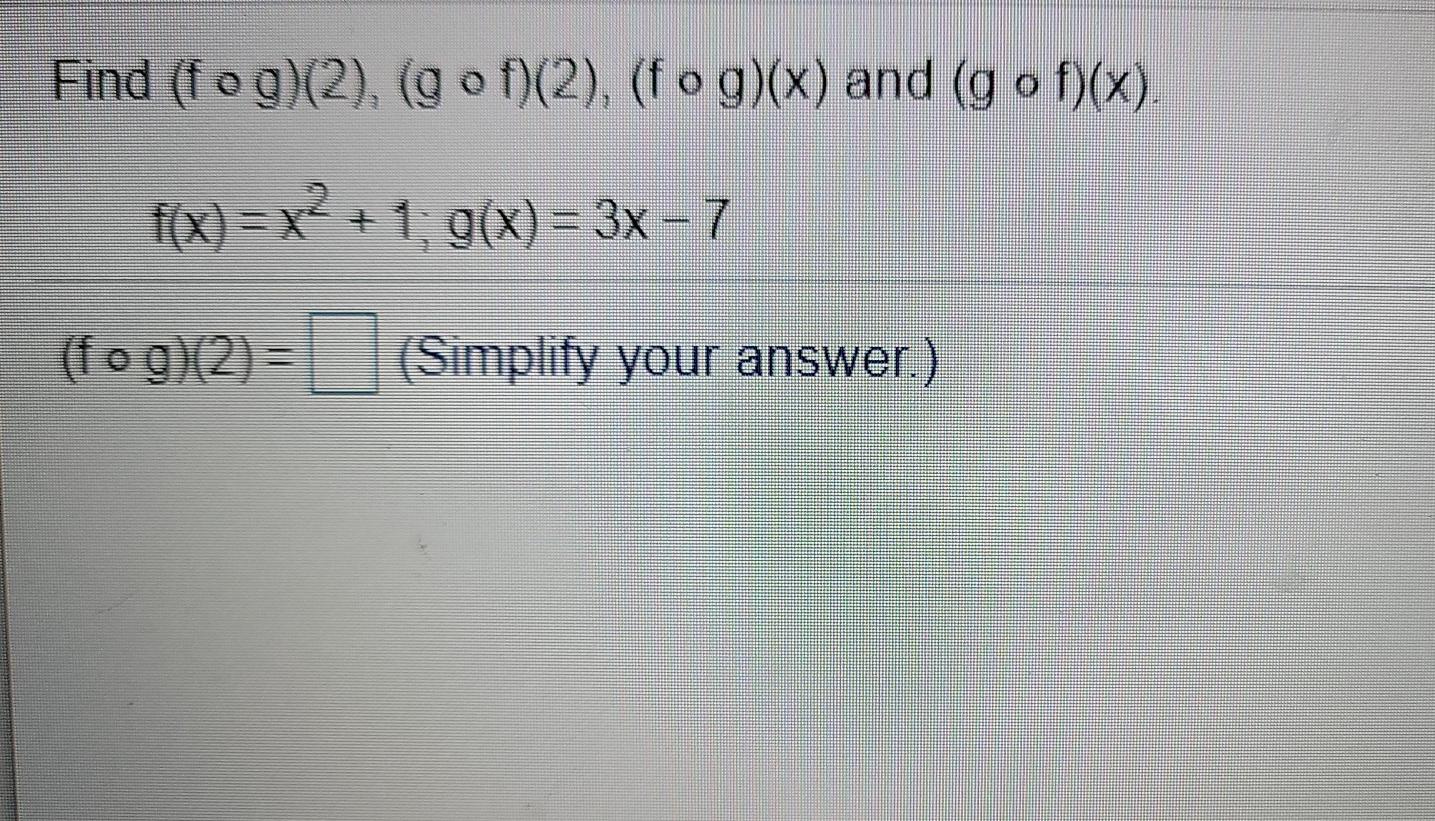 Solved Find (fog)(2), (gof)(2), (fog)(x) and (g of)(x). f(x) | Chegg.com