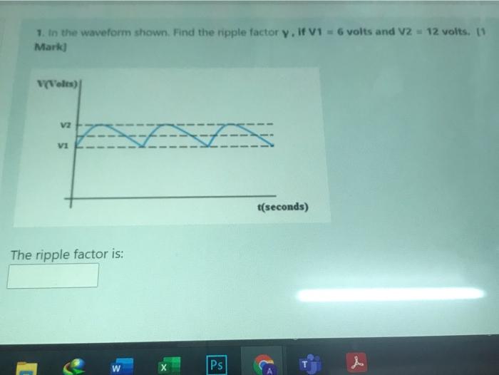 Solved 1. In the waveform shown. Find the ripple factory. If | Chegg.com