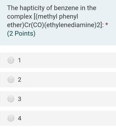 Solved The hapticity of benzene in the complex [(methyl | Chegg.com