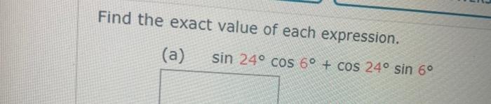 Solved Find the exact value of each expression. (a) sin 24° | Chegg.com