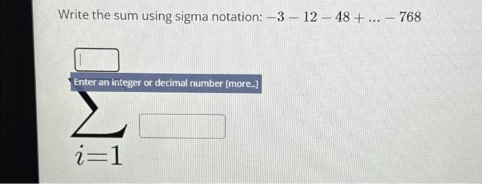Solved Write the sum using sigma notation: -3, -12, -48 + | Chegg.com