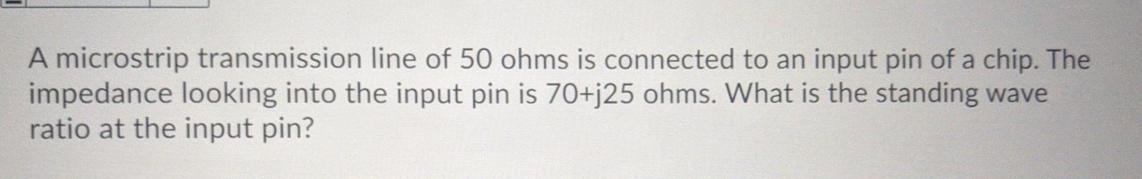 Solved A microstrip transmission line of 50 ohms is | Chegg.com