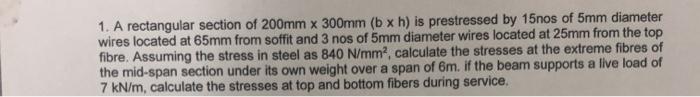 Solved 1. A rectangular section of 200mm x 300mm (bxh) is | Chegg.com