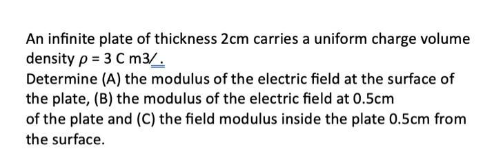 Solved An infinite plate of thickness 2 cm carries a uniform | Chegg.com