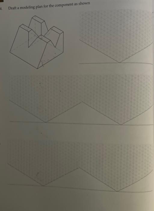 Solved 4. Draft a modeling plan for the component as shown | Chegg.com