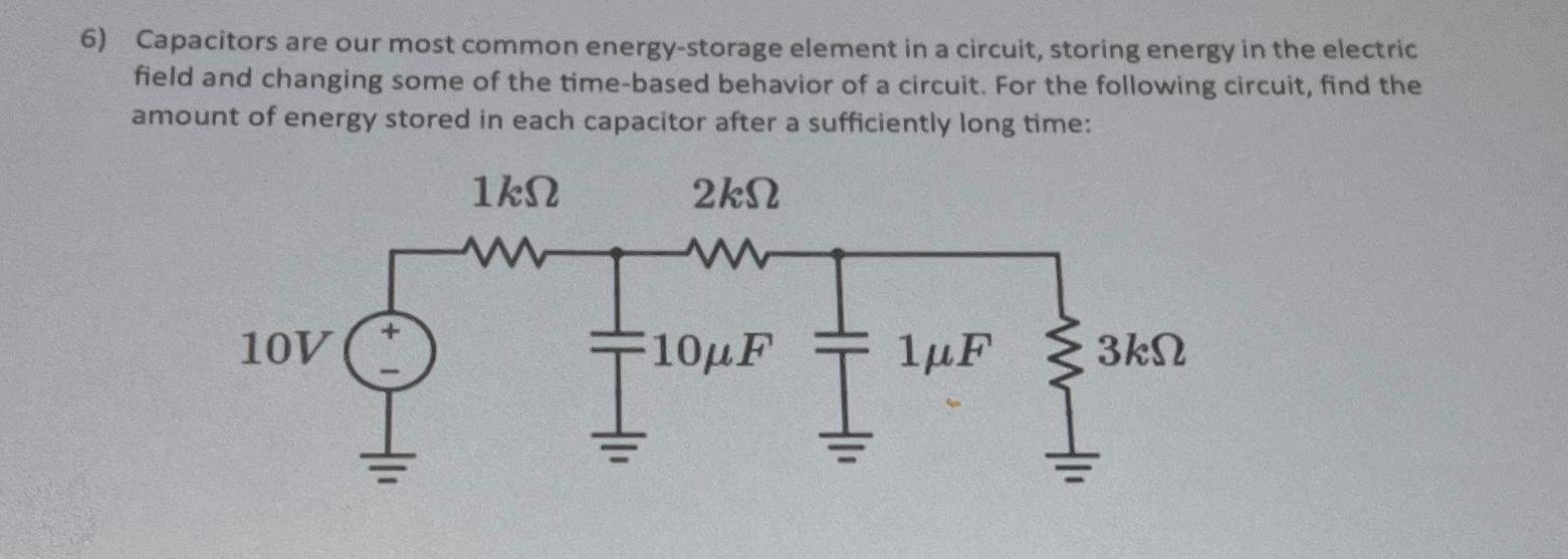 Solved Capacitors are our most common energy-storage element | Chegg.com