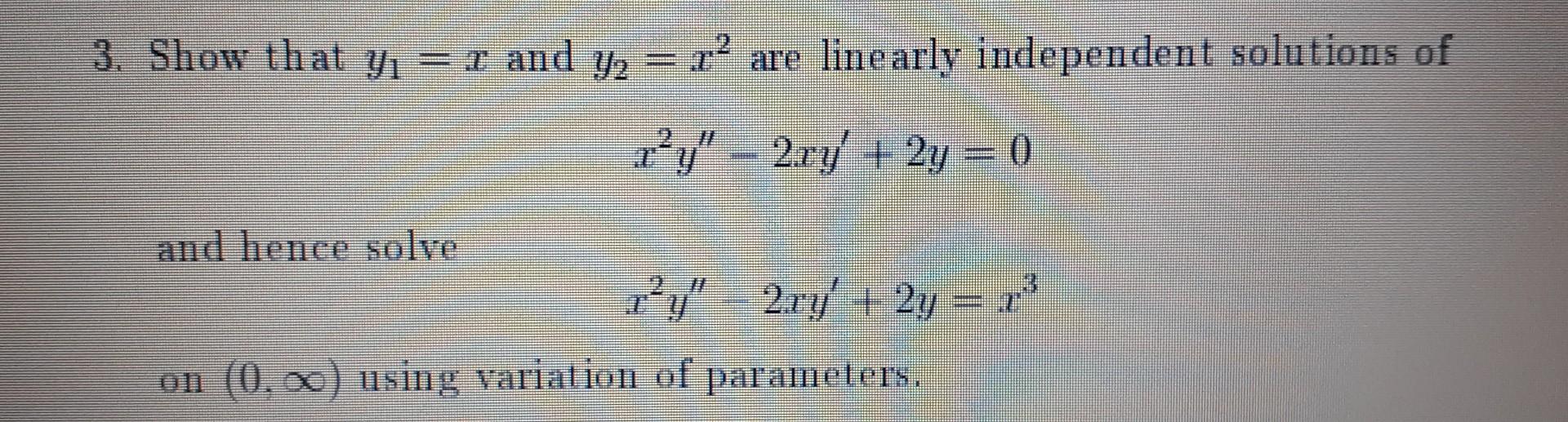 Solved 3. Show that y1=x and y2=x2 are linearly independent | Chegg.com