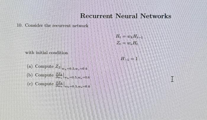 Solved Recurrent Neural Networks 10. Consider the recurrent | Chegg.com