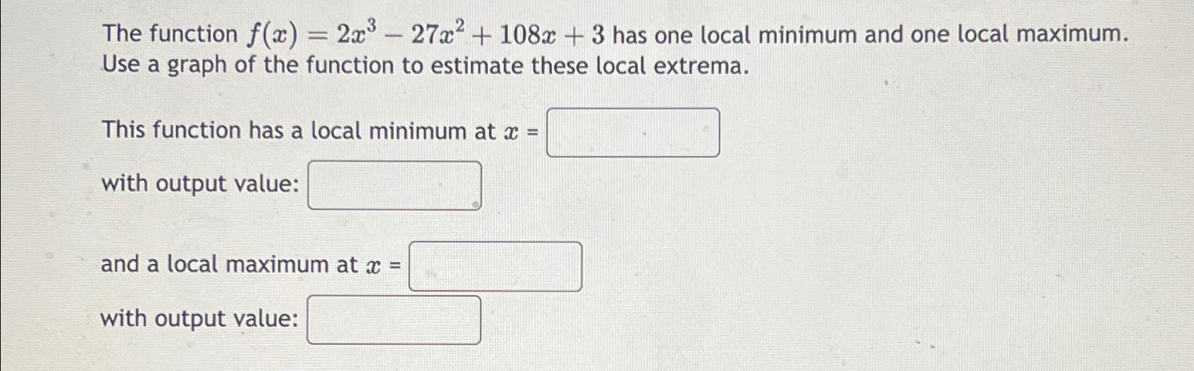 Solved The function f(x)=2x3-27x2+108x+3 ﻿has one local | Chegg.com