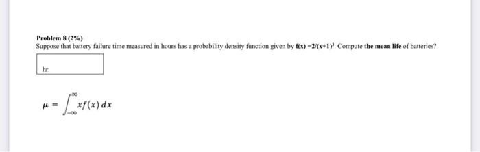 Solved Problem 8(2%) Suppose that battery failure time | Chegg.com