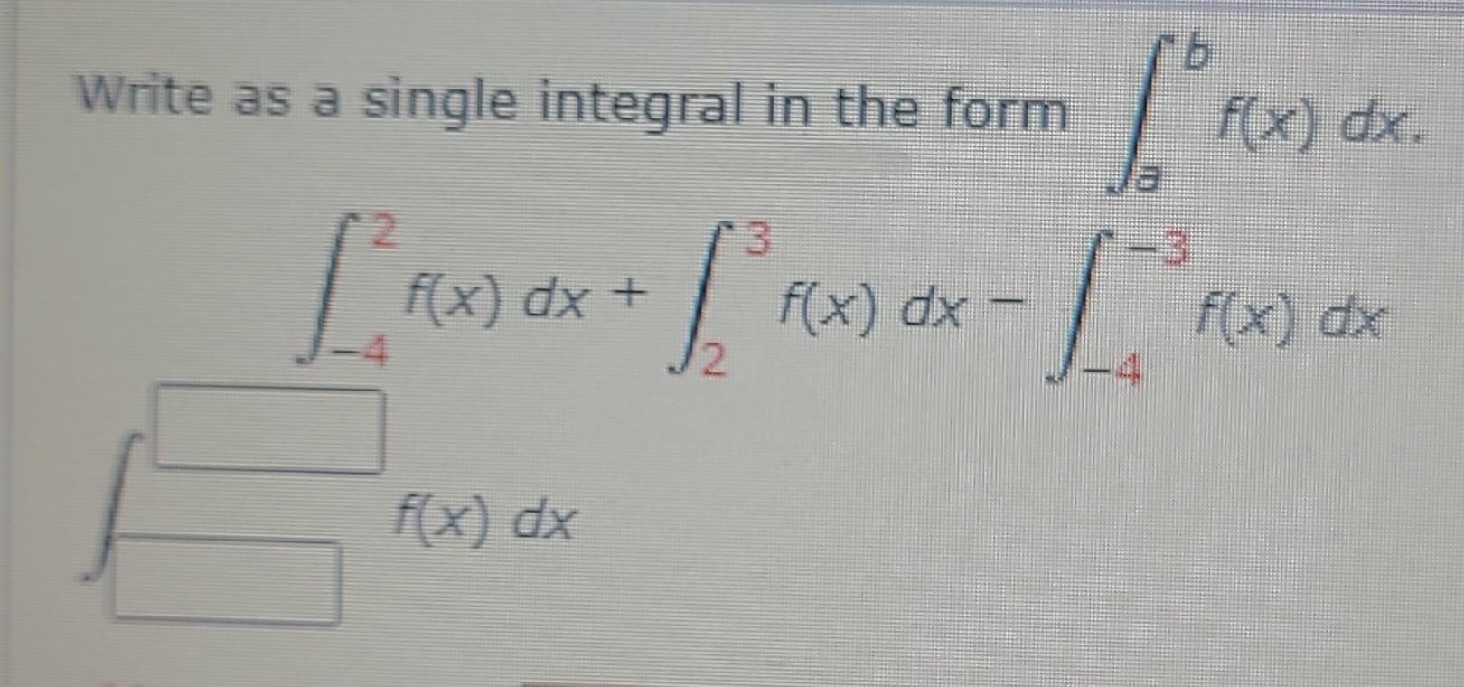 Solved Write as a single integral in the form ∫abf(x)dx. | Chegg.com