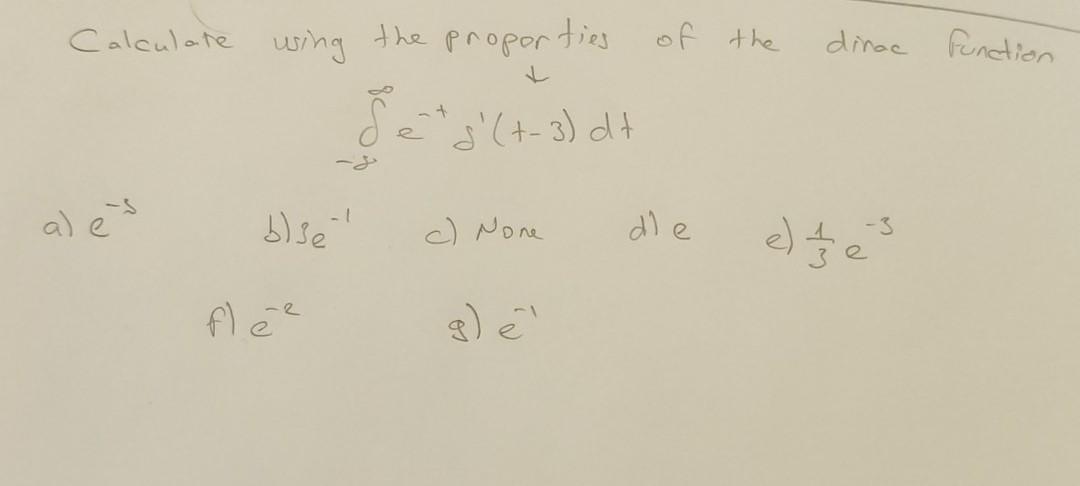 Solved Calculate using the properties of the dirac Function | Chegg.com