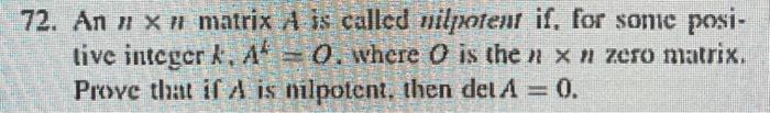 Solved 72. An n×n matrix A is called nilpotent if, for sonc | Chegg.com