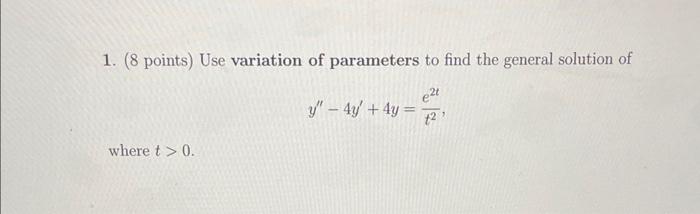 Solved 1. (8 points) Use variation of parameters to find the | Chegg.com