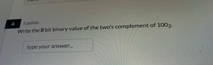 Solved 5 points Write the 8 bit binary value of the two's | Chegg.com