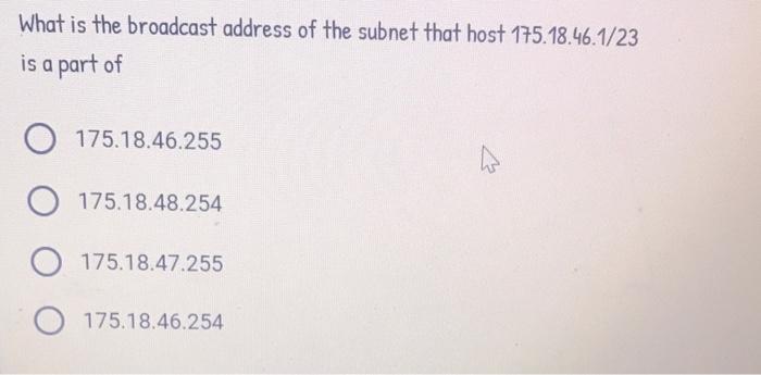 Solved What is the broadcast address of the subnet that host | Chegg.com