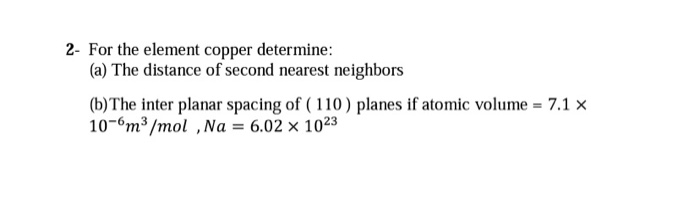 Solved 2- For the element copper determine: (a) The distance | Chegg.com