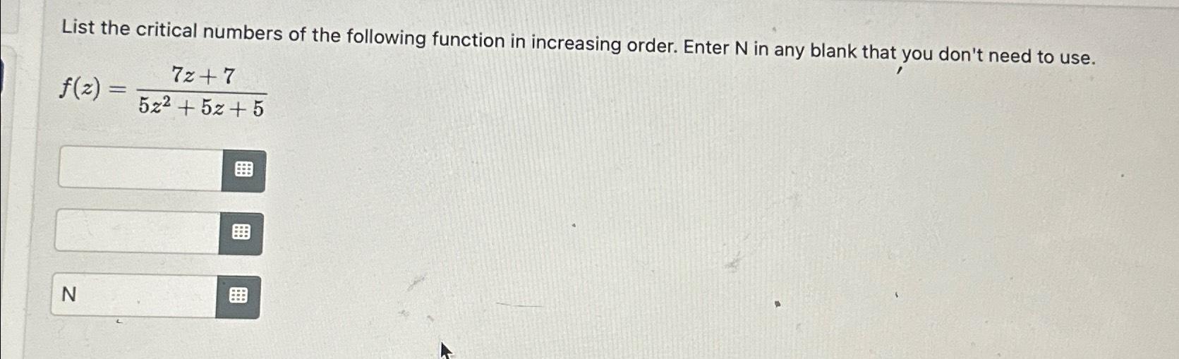 Solved List the critical numbers of the following function | Chegg.com
