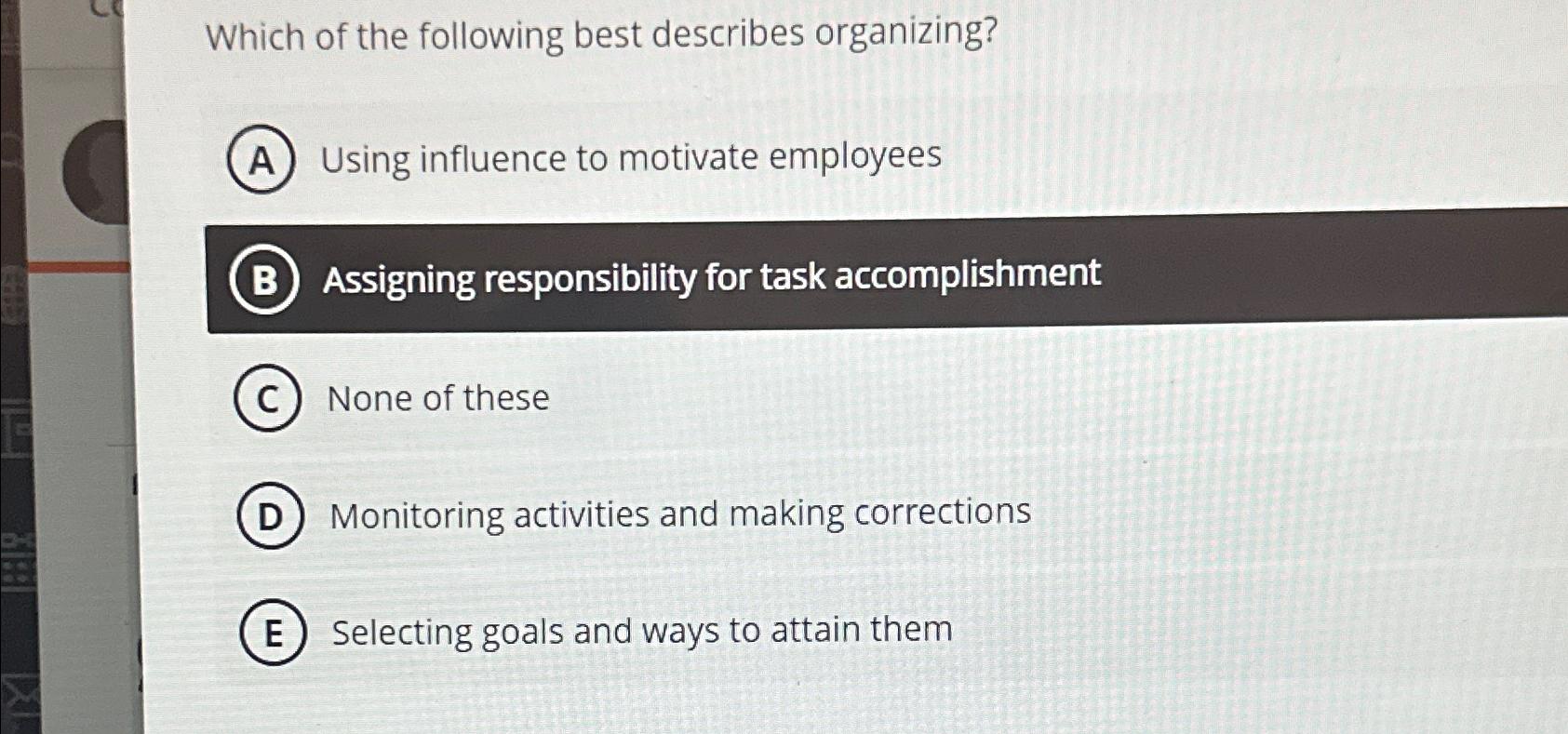 Solved Which of the following best describes organizing?A | Chegg.com