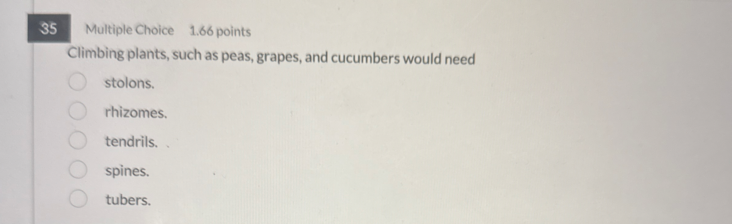 Solved 35Multiple Choice1.66 ﻿pointsClimbing plants, such as | Chegg.com