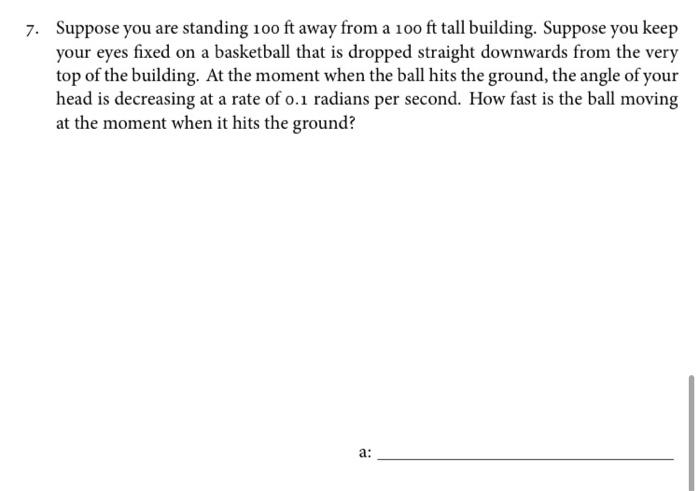 Solved 7. Suppose you are standing 100 ft away from a 100 ft | Chegg.com