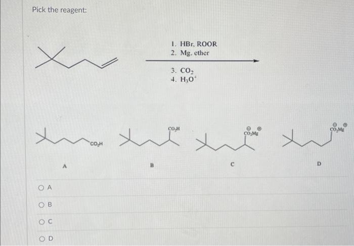 Solved Pick the reagent: 1. HBr,ROOR 2. Mg. ether 3. CO2 4. | Chegg.com