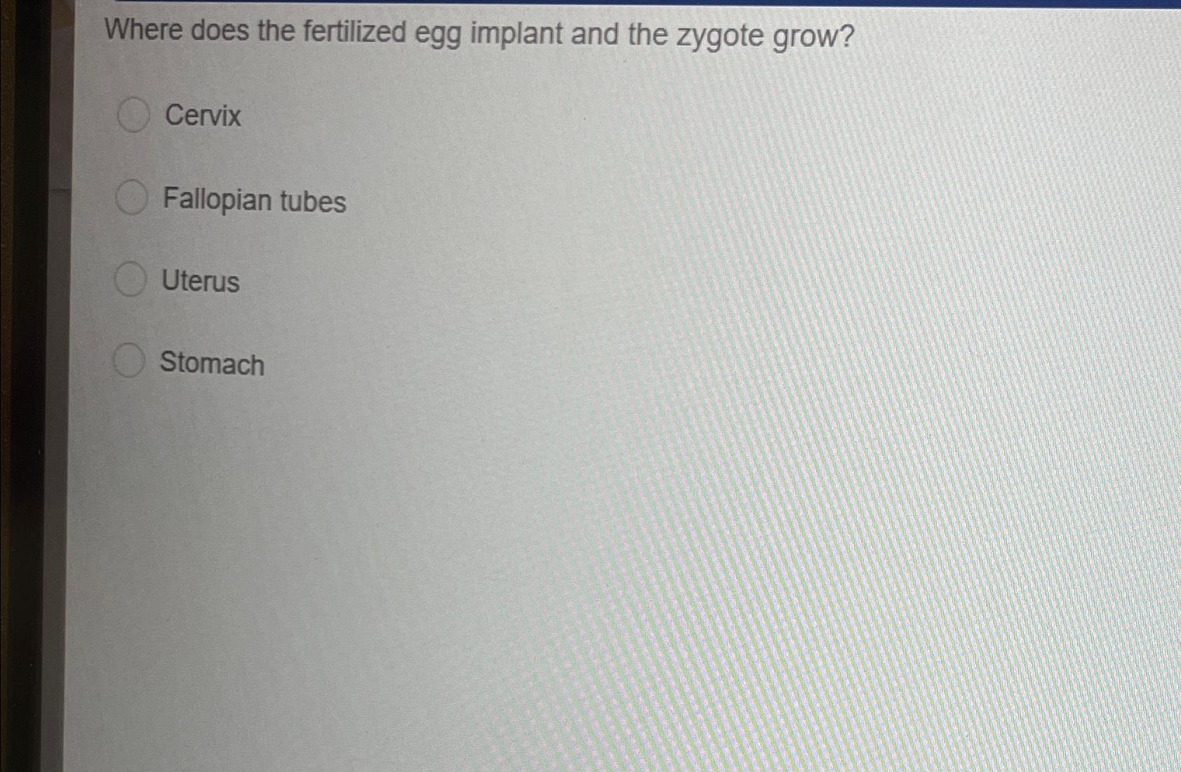 Solved Where does the fertilized egg implant and the zygote | Chegg.com