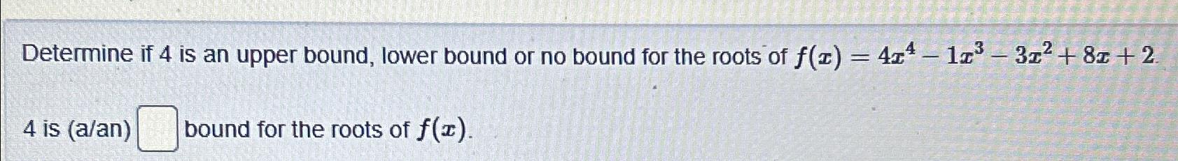 Solved Determine if 4 ﻿is an upper bound, lower bound or no | Chegg.com
