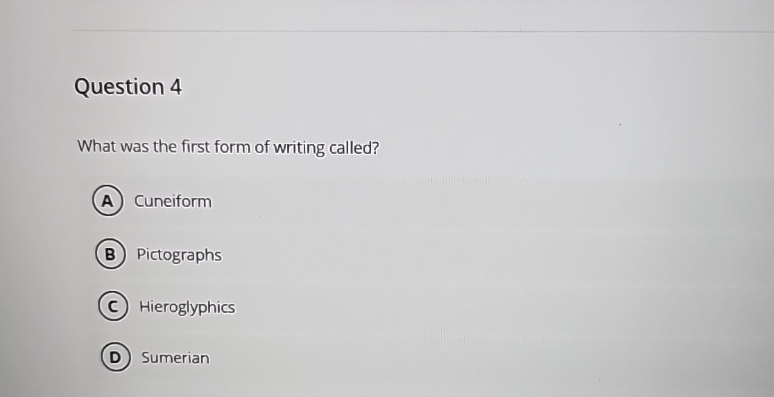 Solved Question 4 ﻿What was the first form of writing | Chegg.com