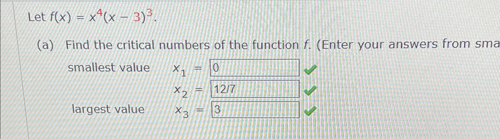 Solved Let f(x)=x4(x-3)3.(a) ﻿Find the critical numbers of | Chegg.com