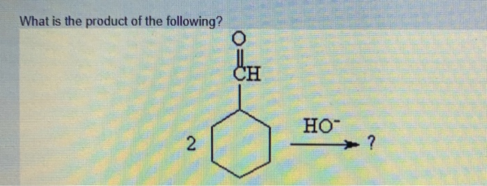 Solved What is the product of the following? CH CH HO- 2 ? | Chegg.com