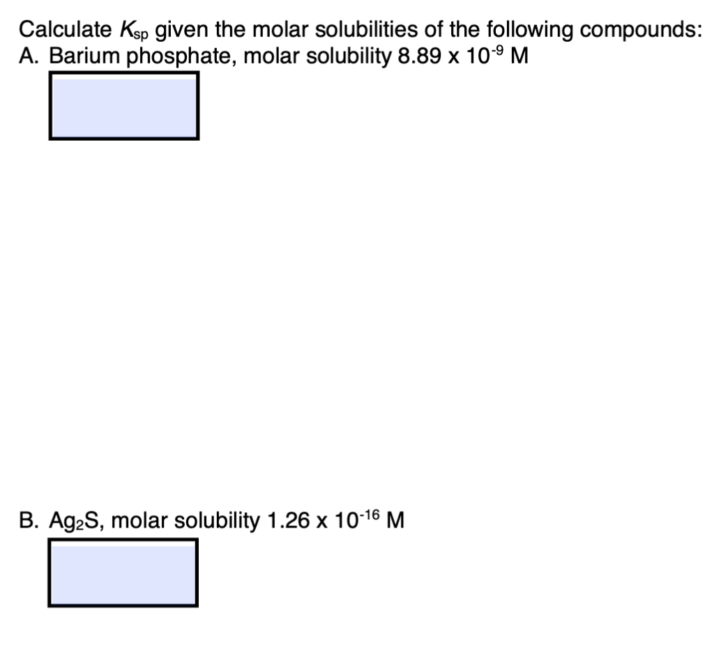 Solved Calculate Ksp ﻿given the molar solubilities of the | Chegg.com