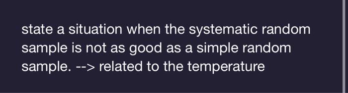 Solved state a situation when the systematic random sample | Chegg.com