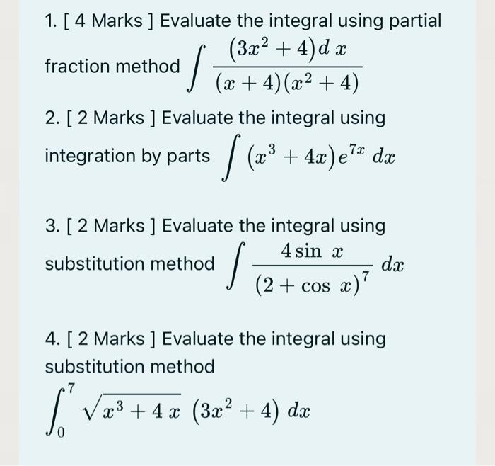 Solved fraction method ∫(x+4)(x2+4)(3x2+4)dx 2. [ 2 Marks ] | Chegg.com