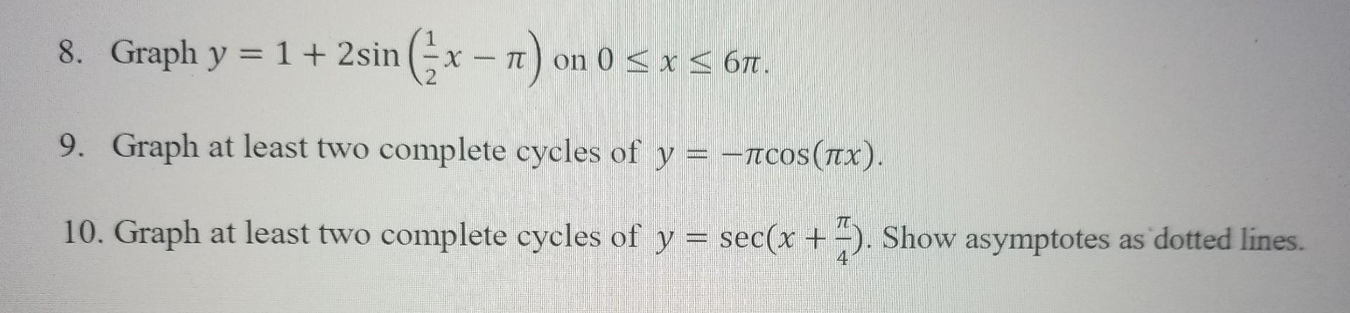 Solved 8. Graph y=1+2sin(21x−π) on 0≤x≤6π. 9. Graph at least | Chegg.com