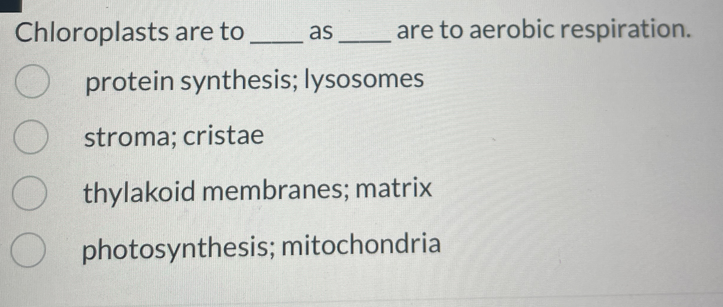 Solved Chloroplasts are to q, ﻿as q, ﻿are to aerobic | Chegg.com