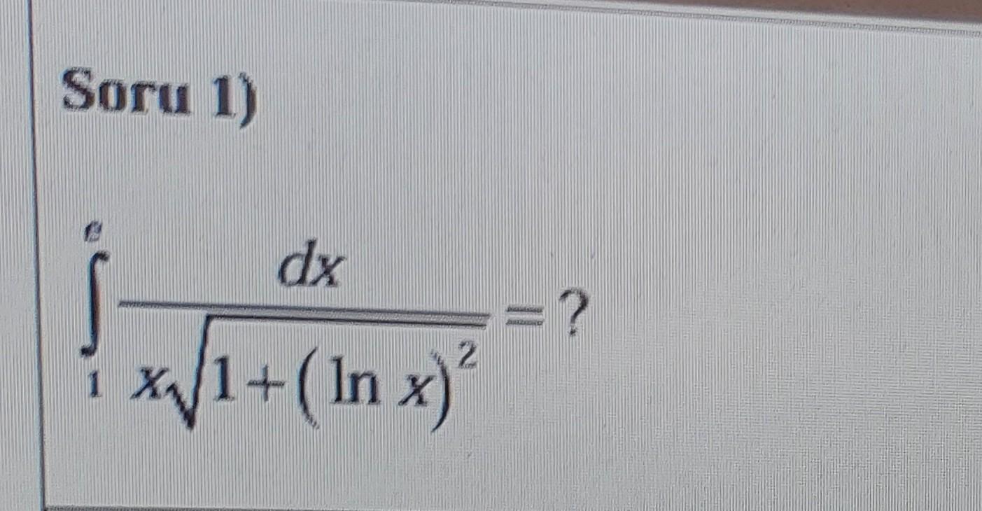 Solved Soru 1) ∫1ex1+(lnx)2dx=? | Chegg.com