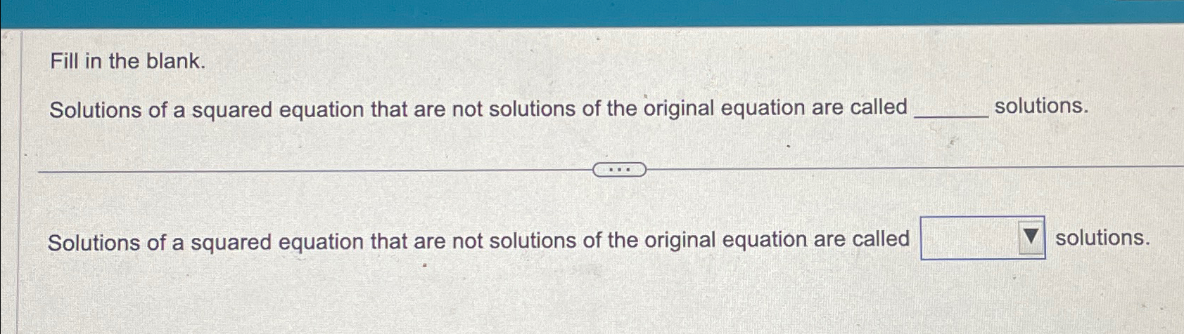 Solved Fill in the blank.Solutions of a squared equation | Chegg.com
