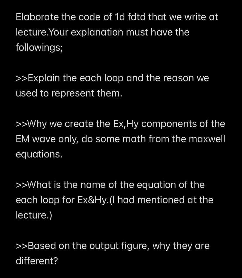 Solved Elaborate The Code Of 1d ﻿fdtd That We Write At